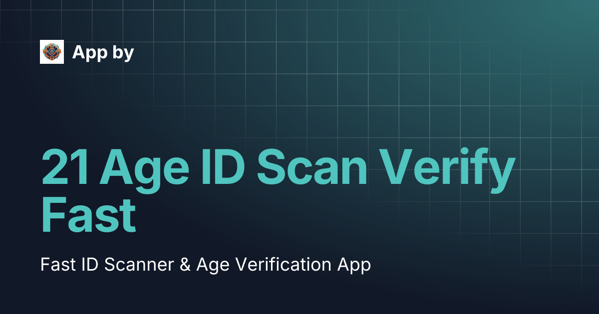 21 Age ID Scan Verify Fast | App by