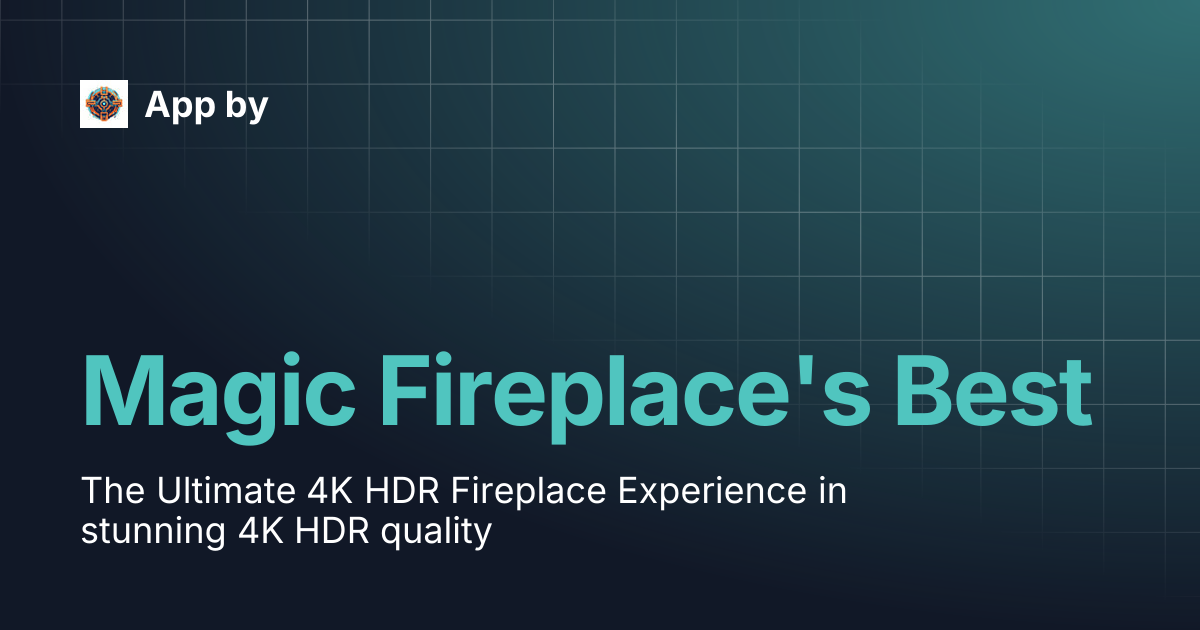 Magic Fireplace's Best | App by