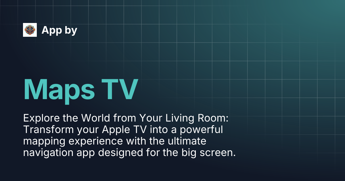 Maps TV | App by